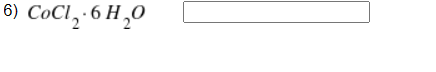 Solved 6) CoCl2⋅6H2O | Chegg.com