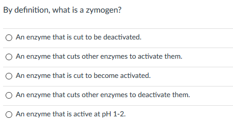 Solved By definition, what is a zymogen? An enzyme that is | Chegg.com