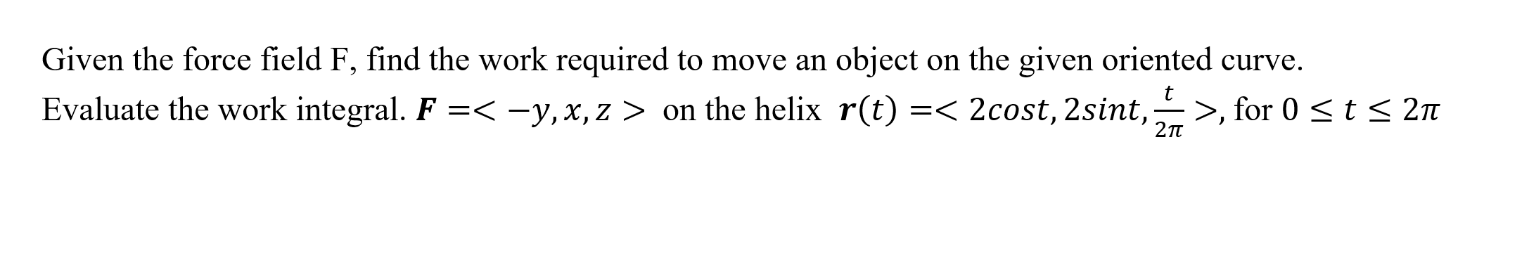 Solved Given the force field F, find the work required to | Chegg.com