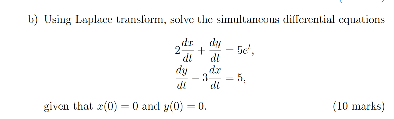 Solved b) Using Laplace transform, solve the simultaneous | Chegg.com