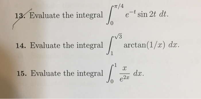 Solved Evaluate the integral integral_0^pi/4 e^-t sin 2t dt. | Chegg.com