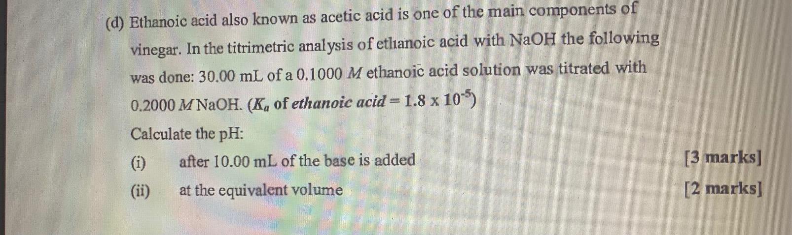 Solved (d) Ethanoic acid also known as acetic acid is one of | Chegg.com