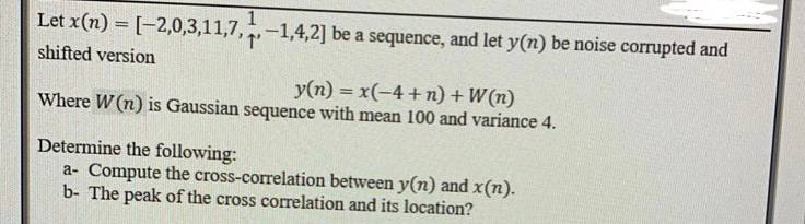 Solved Let x(n)=[−2,0,3,11,7,↑1,−1,4,2] be a sequence, and | Chegg.com