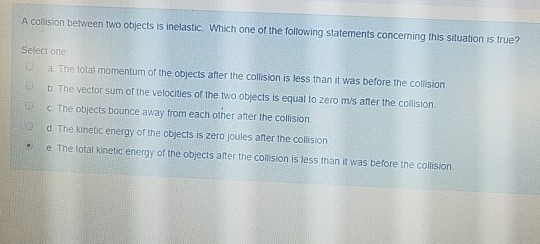 Solved A collision between two objects is inelastic. Which | Chegg.com