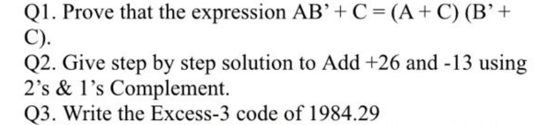 Solved Q1. Prove that the expression AB′+C=(A+C)(B′+ C). Q2. | Chegg.com