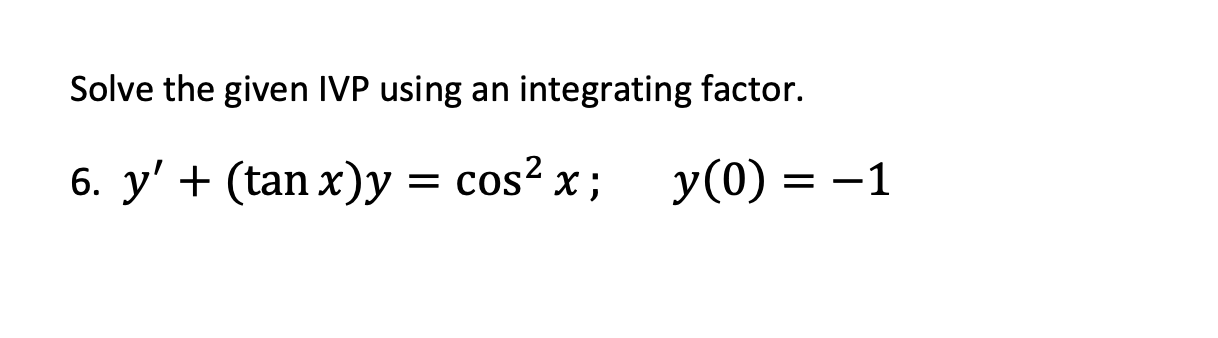 Solved Solve the given IVP using an integrating factor. 6. | Chegg.com