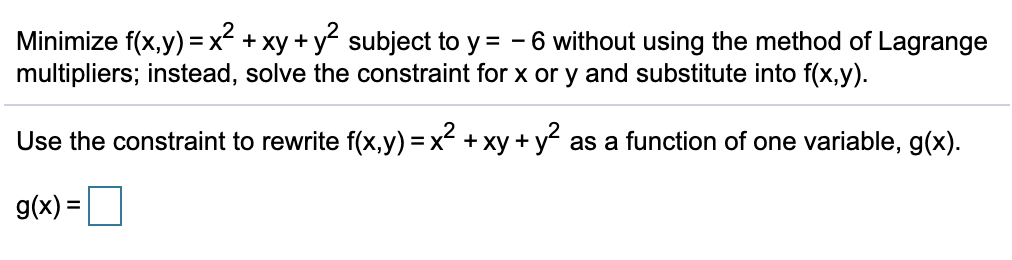Solved Minimize f(x,y) = x2 + xy + y2 subject to y = - 6 | Chegg.com