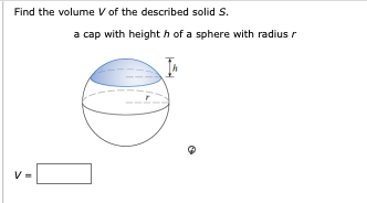 Solved Find the volume V of the described solid S. a cap | Chegg.com