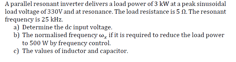 Solved A parallel resonant inverter delivers a load power of | Chegg.com