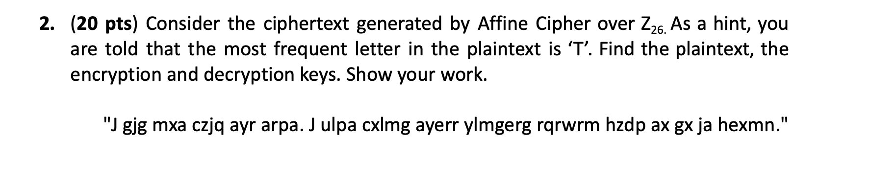 Solved (20 pts) Consider the ciphertext generated by Affine | Chegg.com