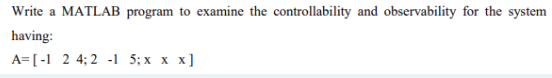 Solved Write a MATLAB program to examine the controllability | Chegg.com