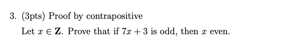 Solved 3. (3pts) Proof by contrapositive Let x∈Z. Prove that | Chegg.com