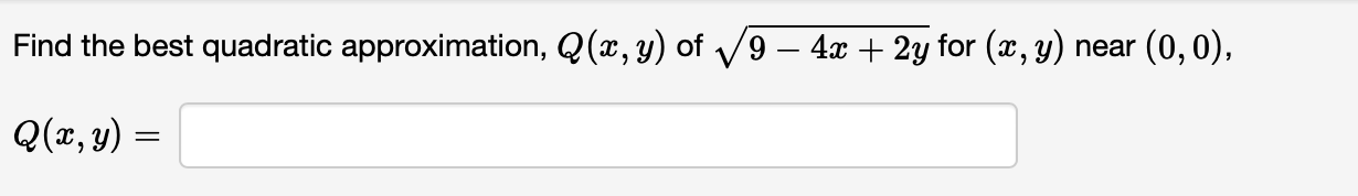 Solved Find the best quadratic approximation, Q(x,y) of | Chegg.com
