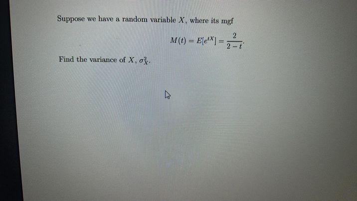 Solved Suppose we have a random variable X, where its mgf | Chegg.com