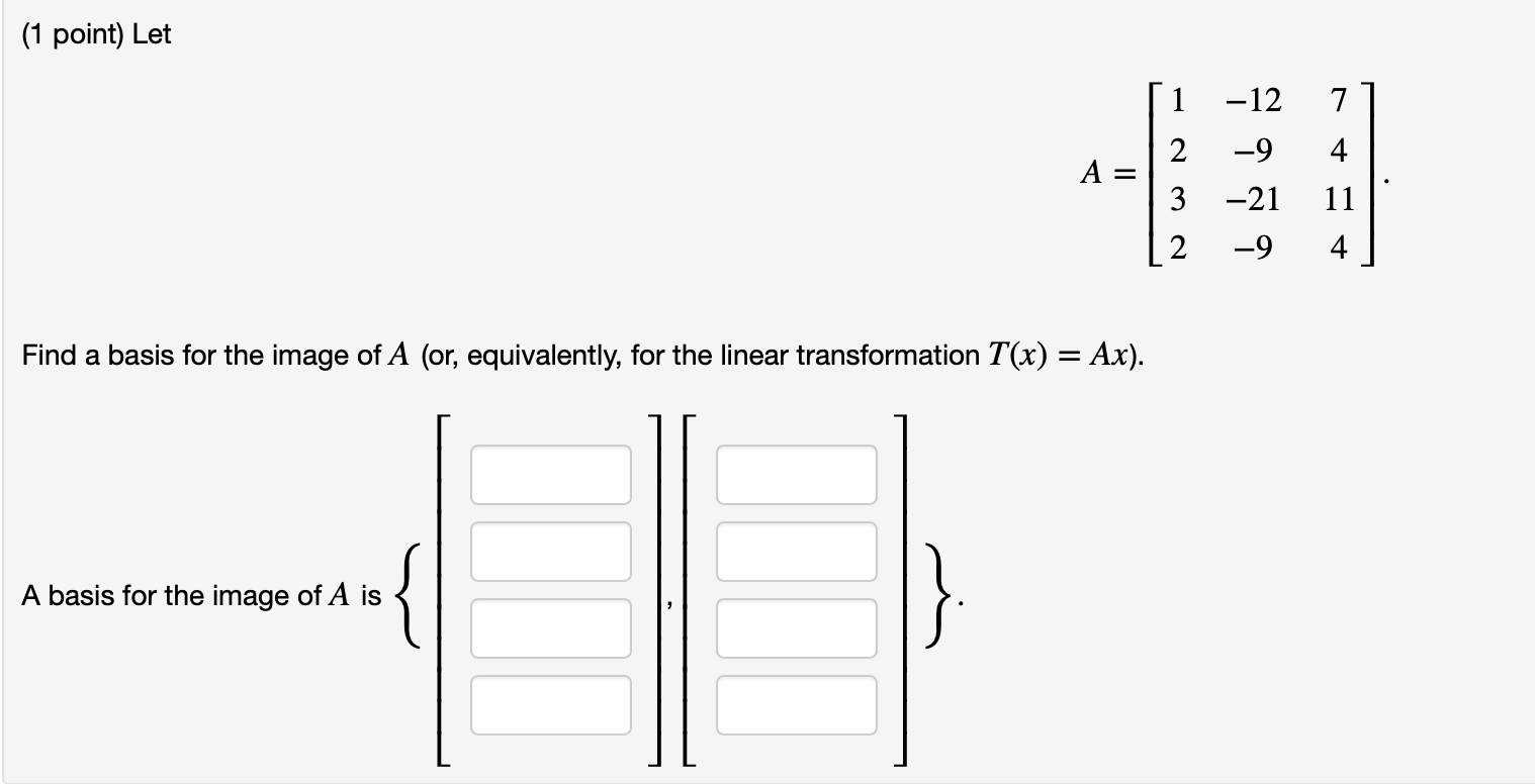 Solved (1 point) Let A=⎣⎡1232−12−9−21−974114⎦⎤ Find a basis | Chegg.com
