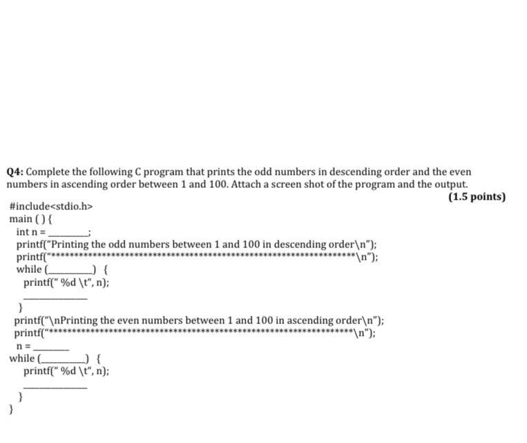 Solved Q4: Complete the following C program that prints the | Chegg.com