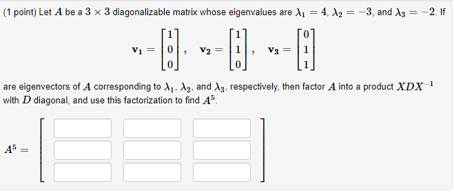Solved (1 point) Let A be a 3×3 diagonalizable matrix whose | Chegg.com