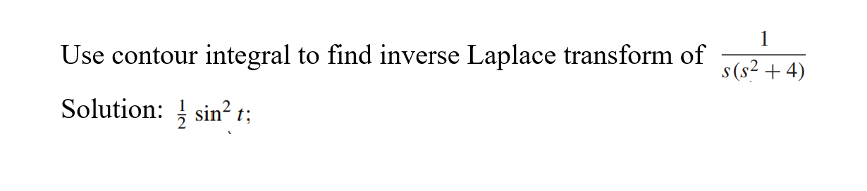 Solved 1 Use contour integral to find inverse Laplace | Chegg.com