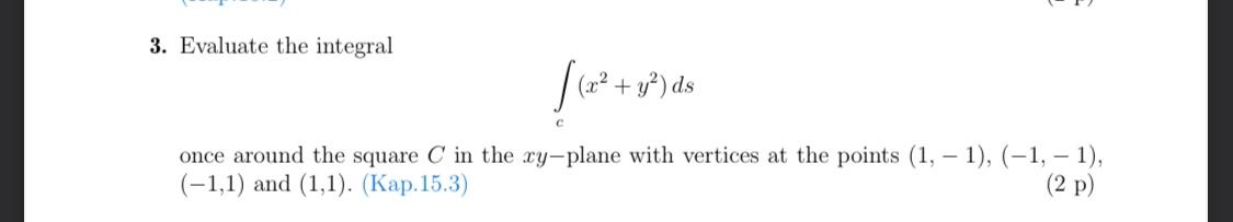Solved 3. Evaluate the integral ∫c(x2+y2)ds once around the | Chegg.com