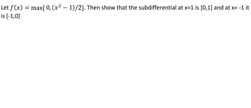 Solved Let f(x) = max{0,(x2 - 1)/2]. Then show that the | Chegg.com
