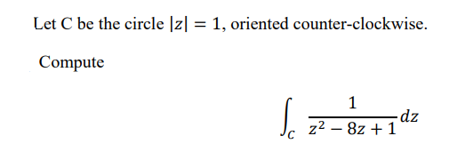 Solved Let C be the circle ∣z∣=1, oriented | Chegg.com
