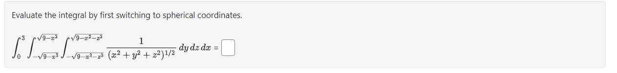 Solved Evaluate the integral by first switching to spherical | Chegg.com