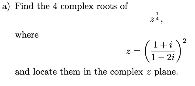 Solved a) Find the 4 complex roots of 1 24 where 2 Z (1+ 1+i | Chegg.com