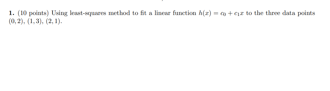 Solved 1. (10 points) Using least-squares method to fit a | Chegg.com