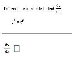 Solved Differentiate implicitly to find dy dx 9 y? = x y dy | Chegg.com