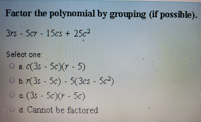 Solved Factor the polynomial by grouping (if possible). 375 | Chegg.com