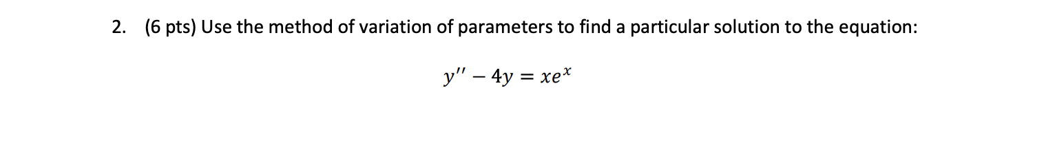 Solved Use the method of variation of parameters to find a | Chegg.com