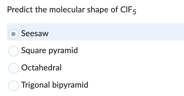 Solved Predict the molecular shape of ClF5 Seesaw Square | Chegg.com