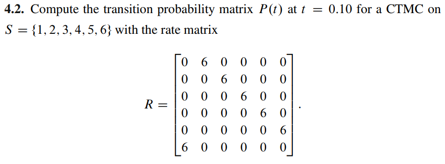 Solved 4.2. Compute the transition probability matrix P(t) | Chegg.com