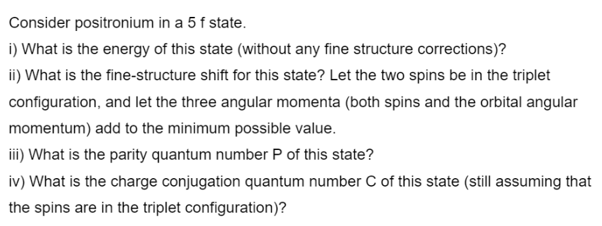 Solved Consider positronium in a 5f state. i) What is the | Chegg.com