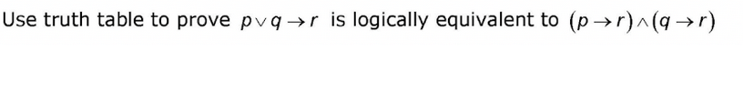 Solved Use truth table to prove pvq+r is logically | Chegg.com