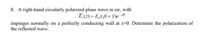 Solved 8. A right-hand circularly polarized plane wave in | Chegg.com
