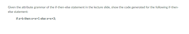 Solved Given the attribute grammar of ﻿the if-then-else | Chegg.com