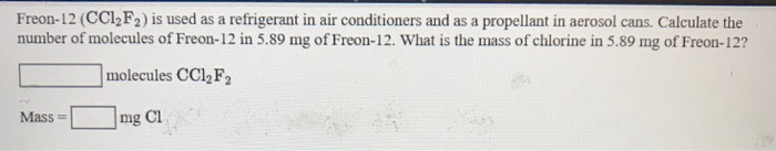Solved Freon-12 (CCl2 F2) is used as a refrigerant in air | Chegg.com