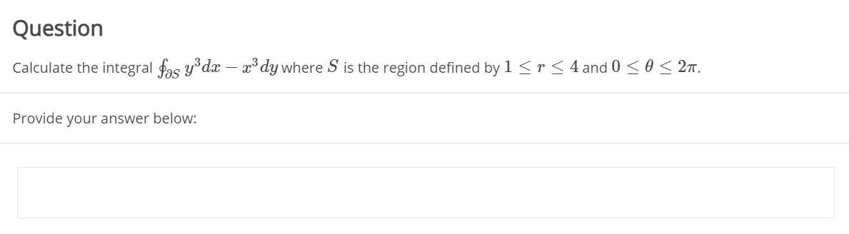 Solved Question Calculate the integral fas y dx -xdy where S | Chegg.com