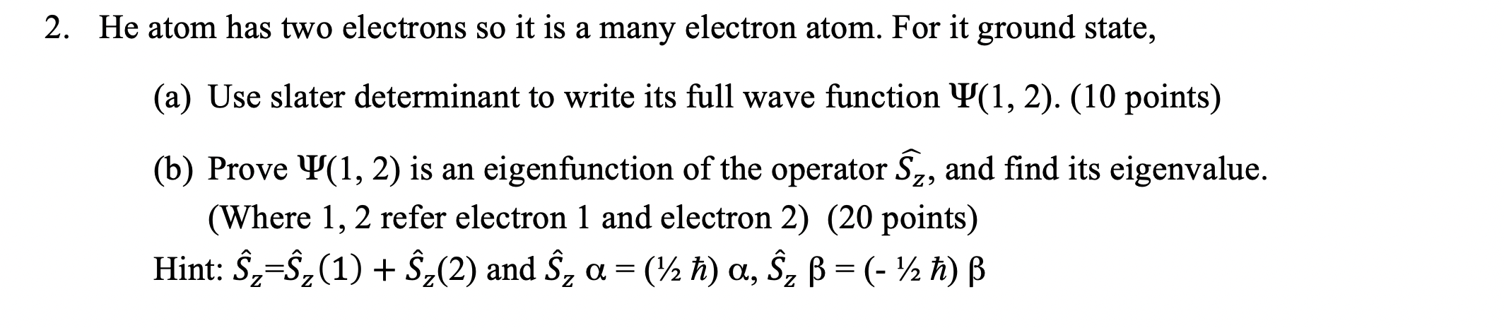 Solved 2. He atom has two electrons so it is a many electron | Chegg.com