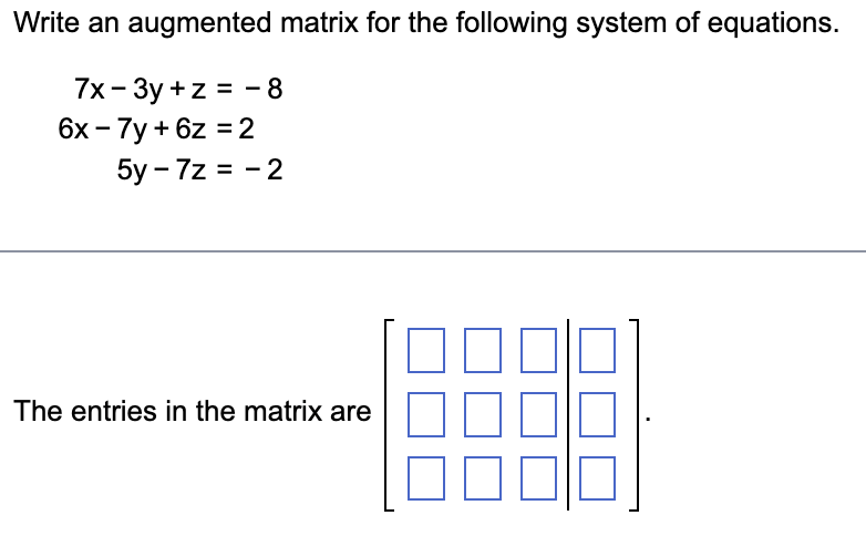 Solved Write an augmented matrix for the following system of | Chegg.com