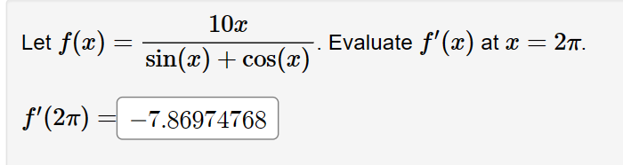 Solved (10x)/(sinx+cosx)Let f(x)=10xsin(x)+cos(x). ﻿Evaluate | Chegg.com