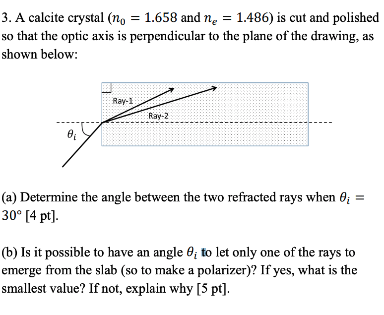 Solved = = 3. A calcite crystal (no = 1.658 and ne 1.486) is | Chegg.com