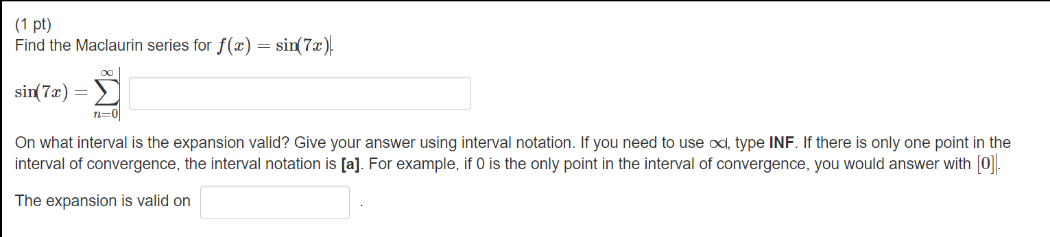Solved (1 pt) Find the Maclaurin series for f(x) = sin(7x)| | Chegg.com