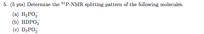 Solved 5. (5 pts) Determine the 31P-NMR splitting pattern of | Chegg.com