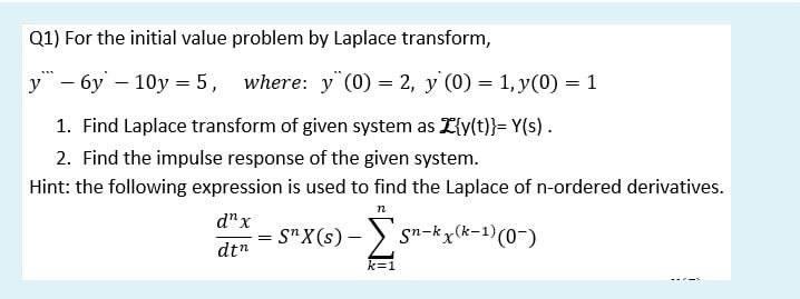 Solved Q1) For the initial value problem by Laplace | Chegg.com