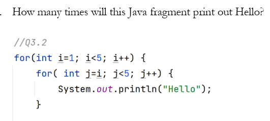 Solved How many times will this Java fragment print out | Chegg.com