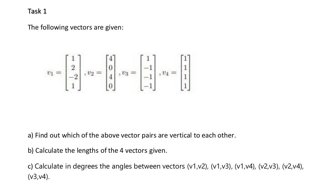 Solved Task 1 The following vectors are given: 1 Vj = 02 = | Chegg.com