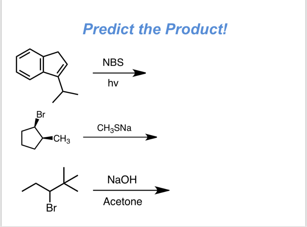 Solved Predict the Product NBS hv Br CH3SNa CH3 NaOH Acetone | Chegg.com
