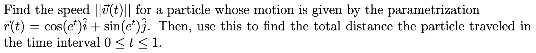 Solved Find the speed ∥v(t)∥ for a particle whose motion is | Chegg.com